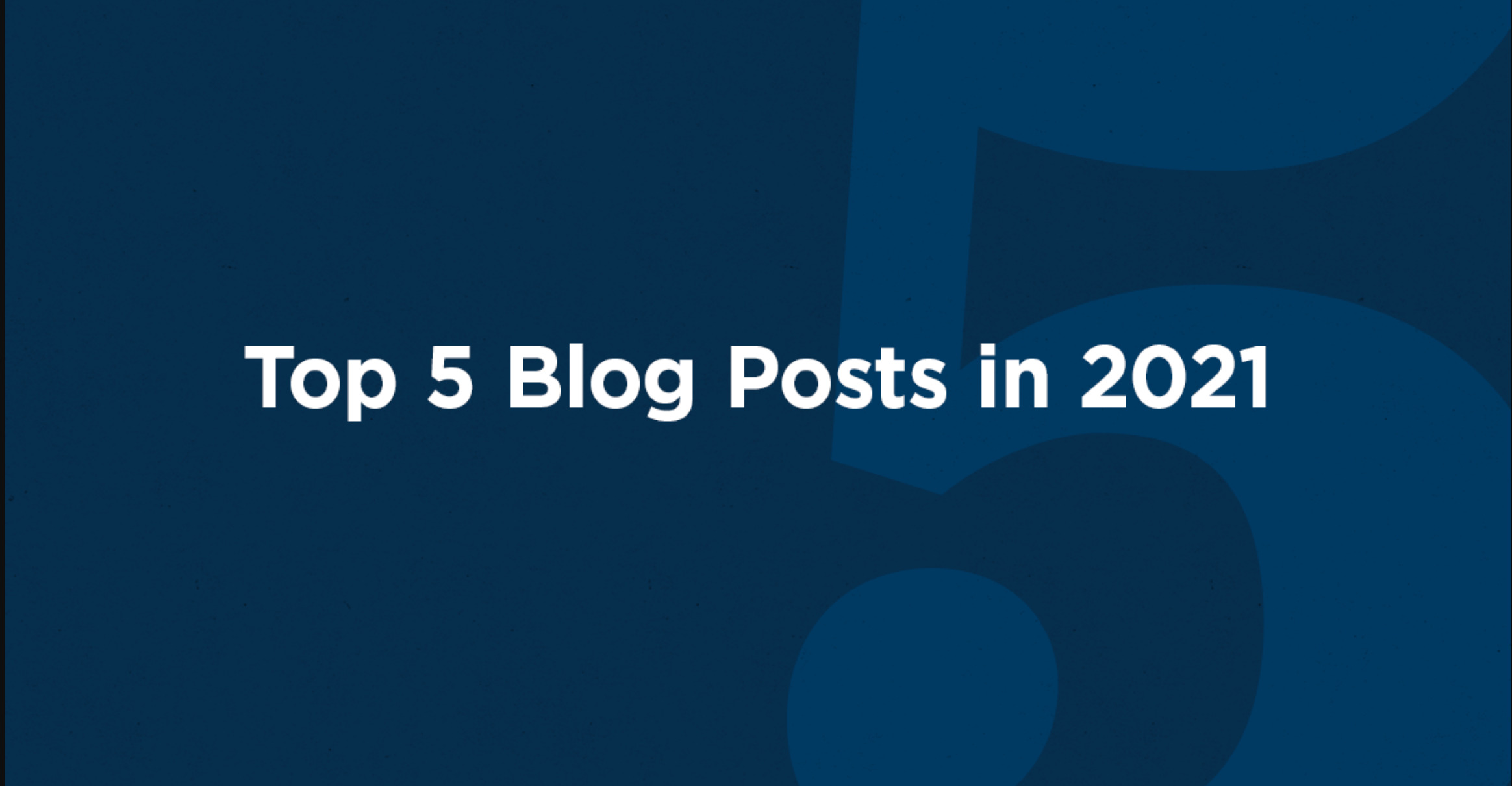 Top Five Blog Posts in 2021
